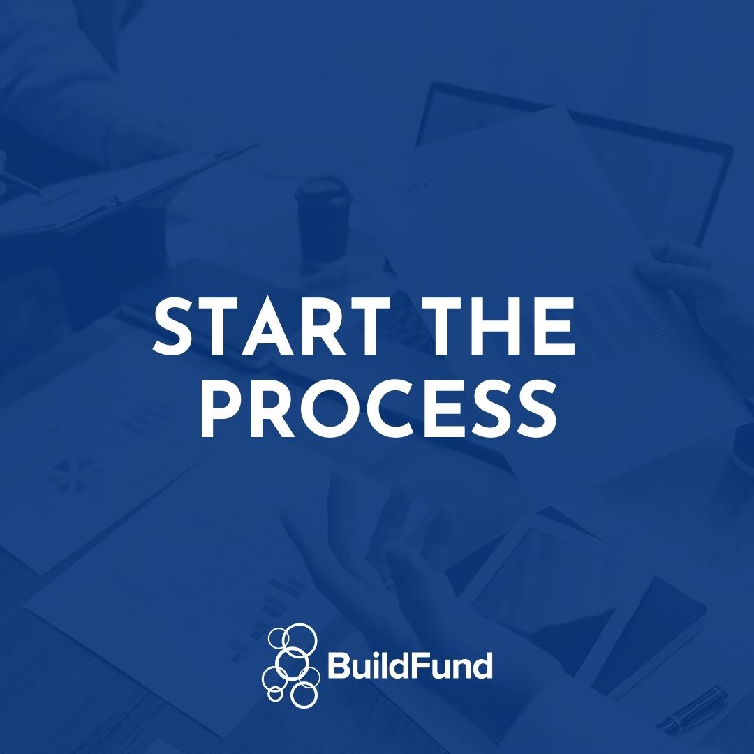 Start the Process - Build Fund