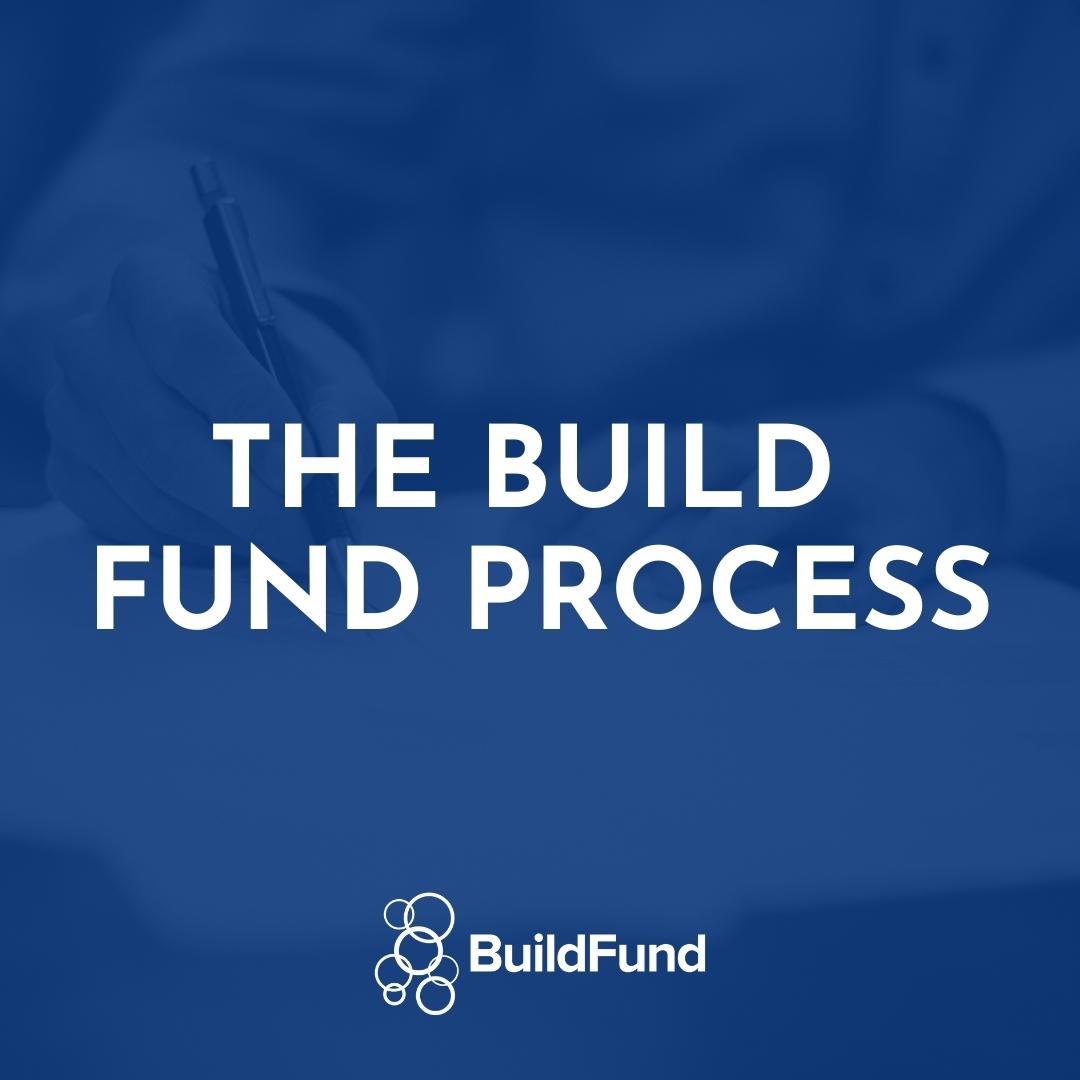 The Build Fund Process - Build Fund
